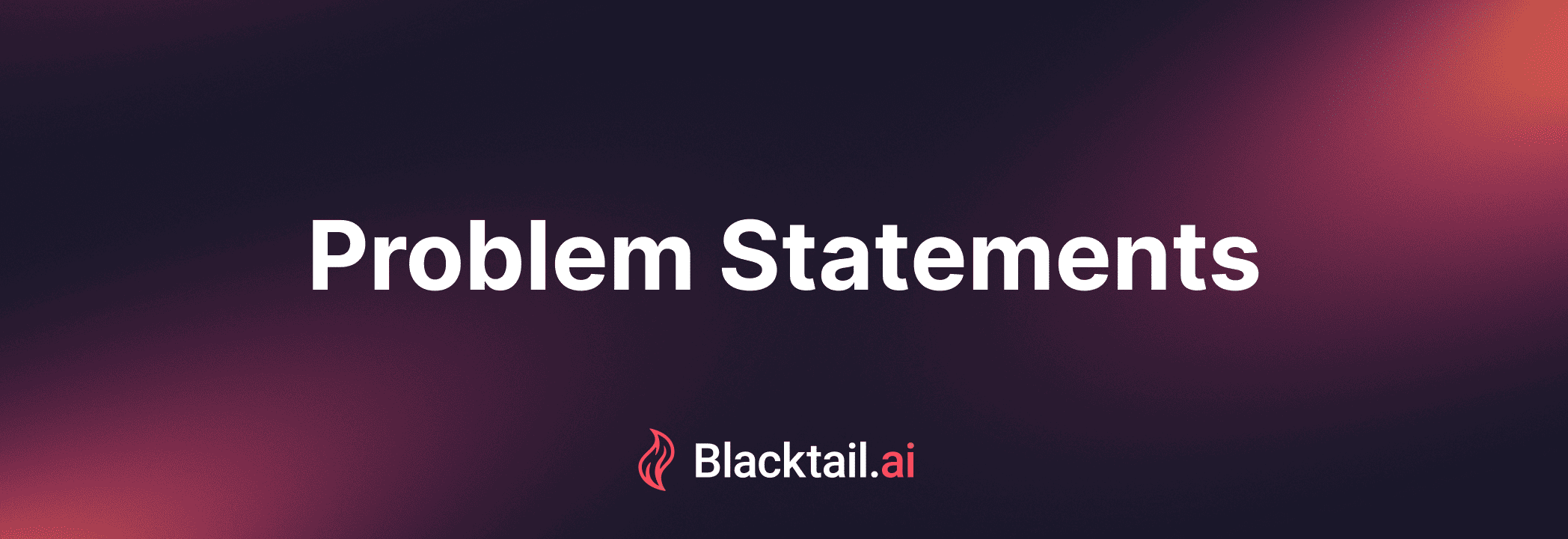 Problem Statements | Blacktail.ai Docs